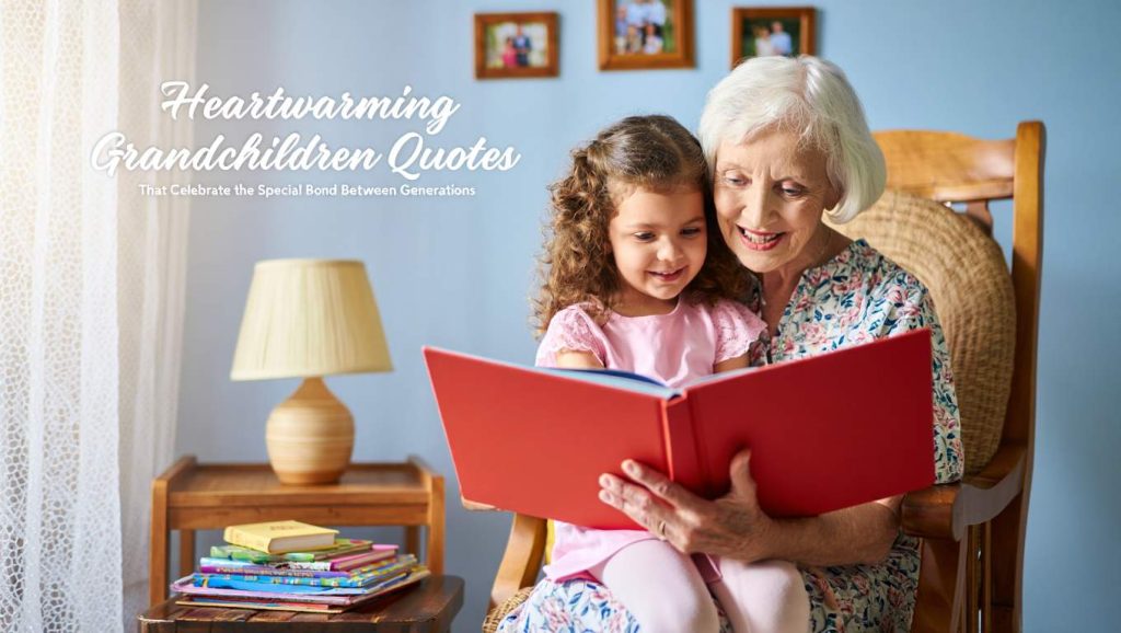 200+ Heartwarming Grandchildren Quotes That Celebrate The Special Bond ...