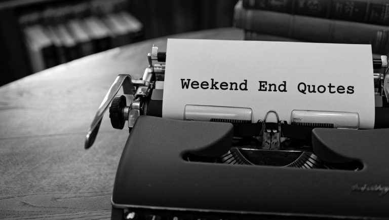 250+ Weekend End Quotes: Say Goodbye To Your Days Off With Style