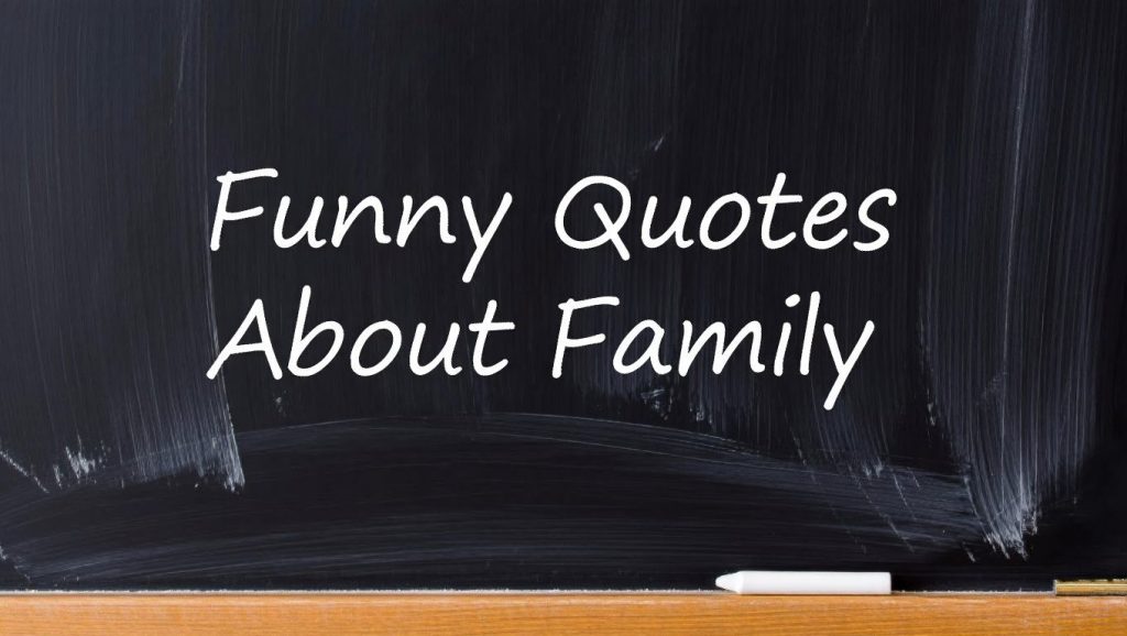 150+ Funny Quotes About Family That Will Make You Laugh