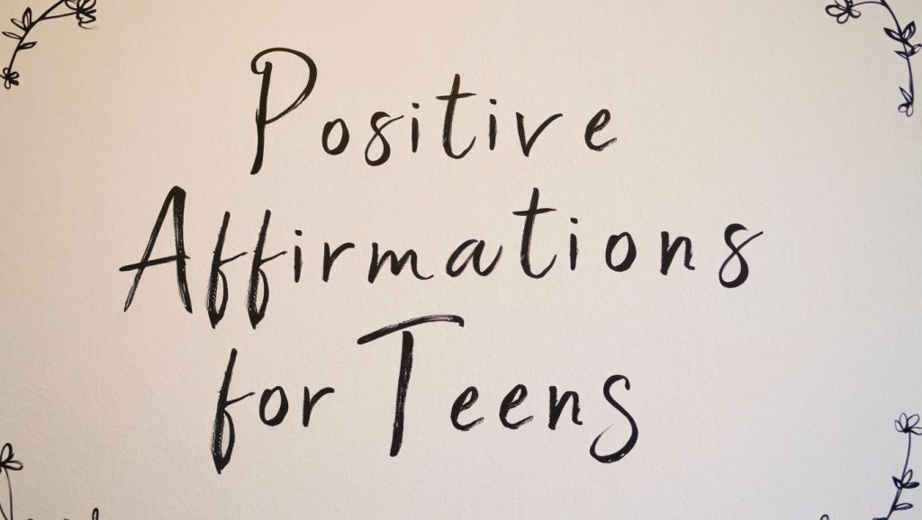150 Positive Affirmations For Teens: Building Confidence And Self-Esteem